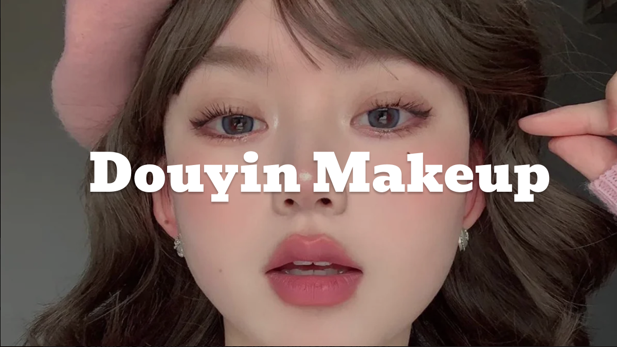 Douyin Makeup Tutorial: Step by Step! – Nicesail